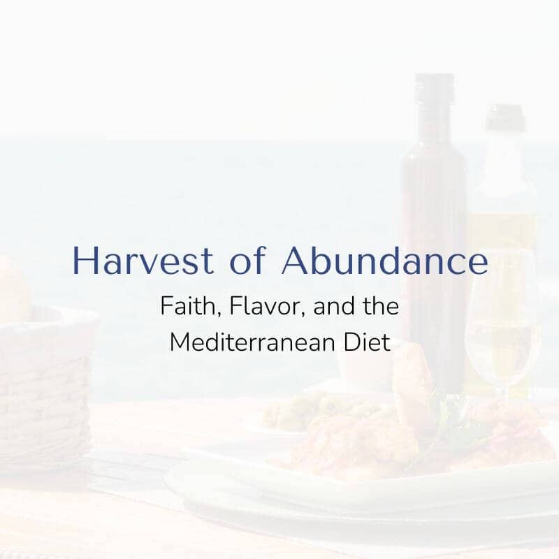 Harvest of Abundance: Faith, Flavor, and the Mediterranean Diet - Joy ... Harvest of Abundance: Faith, Flavor, and the Mediterranean Diet - Joy ...